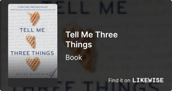 Tell Me Three Things (2017) by Julie Buxbaum | Likewise, Inc.