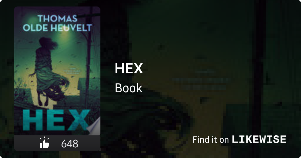 HEX (2016) by Thomas Olde Heuvelt | Likewise, Inc.
