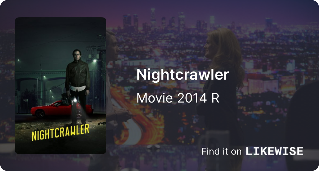 Nightcrawler | Likewise TV