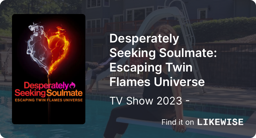 Desperately Seeking Soulmate: Escaping Twin Flames Universe | Likewise TV Desperately Seeking Soulmate: Escaping Twin Flames Universe | Likewise TV